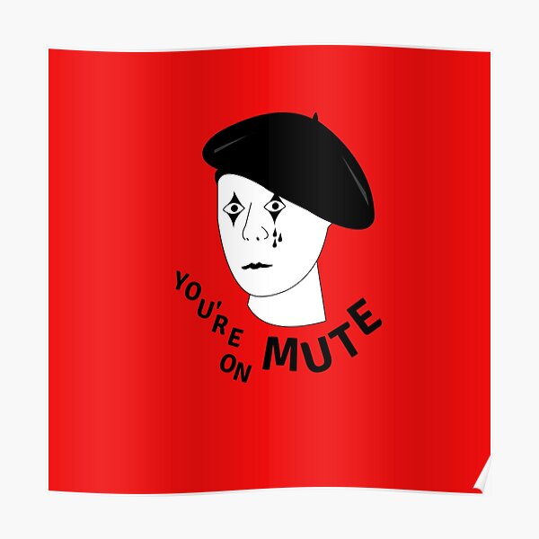 "You're on Mute Mime" Poster for Sale by andyzdesigns | Redbubble