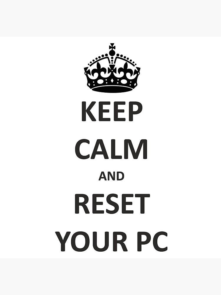 "Bleib ruhig und setze deinen PC zurück" Fotodruck von 3coma14 | Redbubble