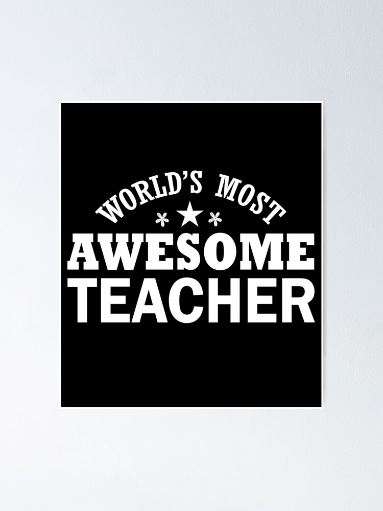"World's Most Awesome teacher" Poster by flamingarts | Redbubble