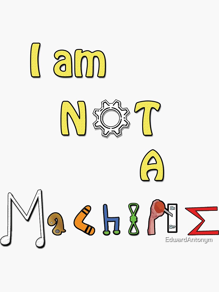 "I am NOT a Machine (Dark BG)" Sticker for Sale by EdwardAntonym ...