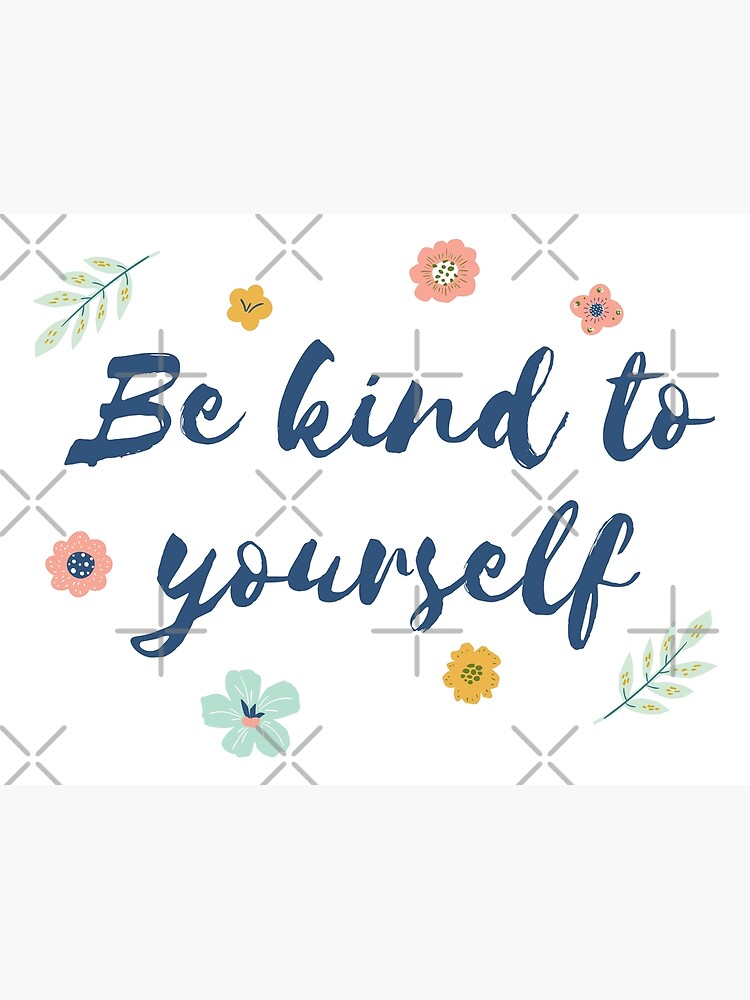 "Be Kind To Yourself" Poster for Sale by softlyart | Redbubble