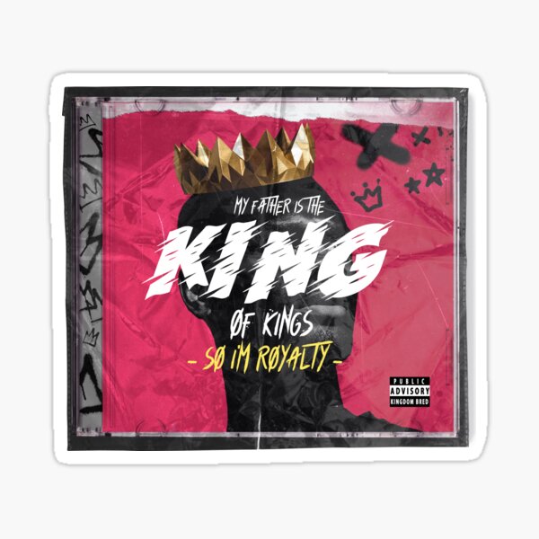 Pegatina «MI PADRE ES EL REY DE REYES ASÍ QUE YO SOY LA REGALIA» de ...