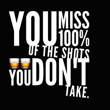 "Classic lovely and funny- Shots you don't take Quote" Sticker for Sale ...