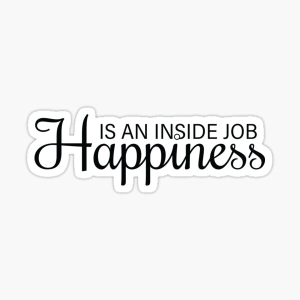 "Happiness Is An Inside Job - Positive Motivational Inspirational ...