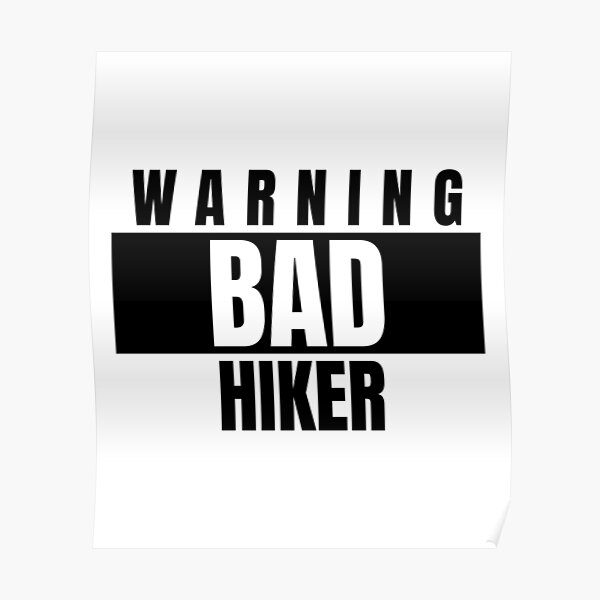 "Warning Bad Hiker" Poster by HikingLove | Redbubble