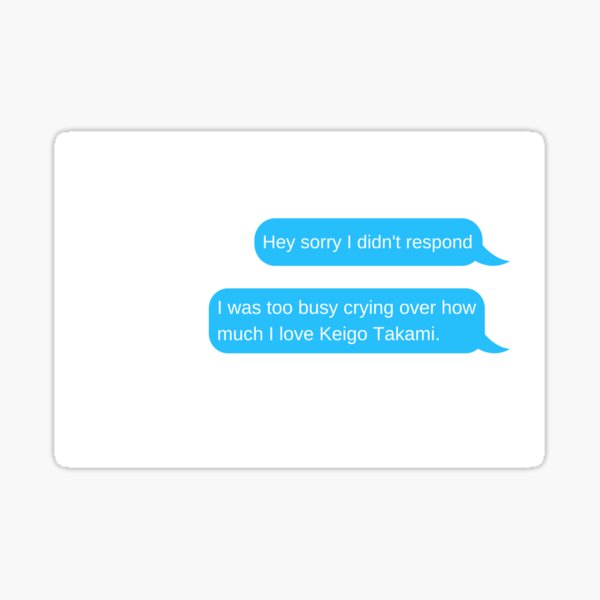 "I was too busy crying over how much I love Keigo Takami." Sticker for ...