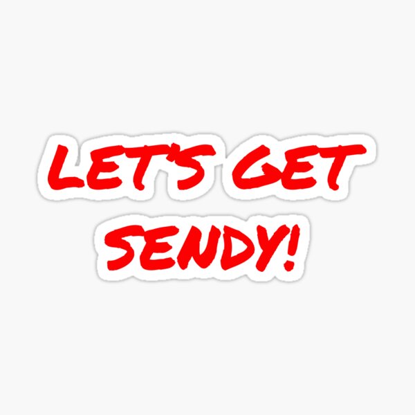 "Let's Get Sendy!" Sticker for Sale by BigFudgeDesigns | Redbubble