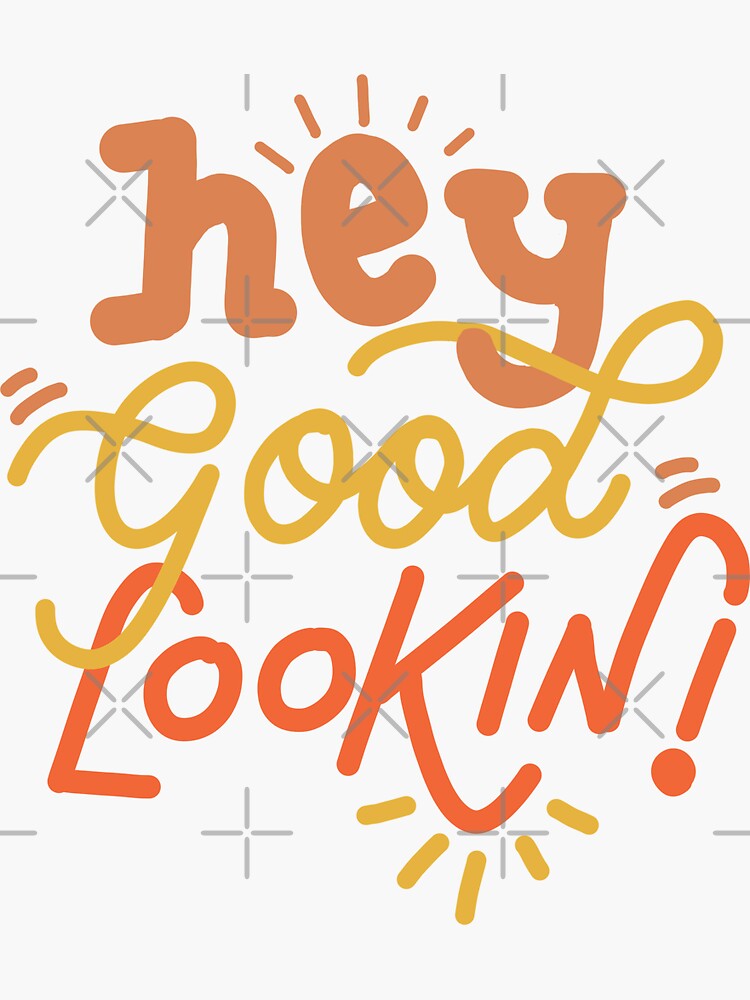 "Hey good looking" Sticker by Narniax | Redbubble
