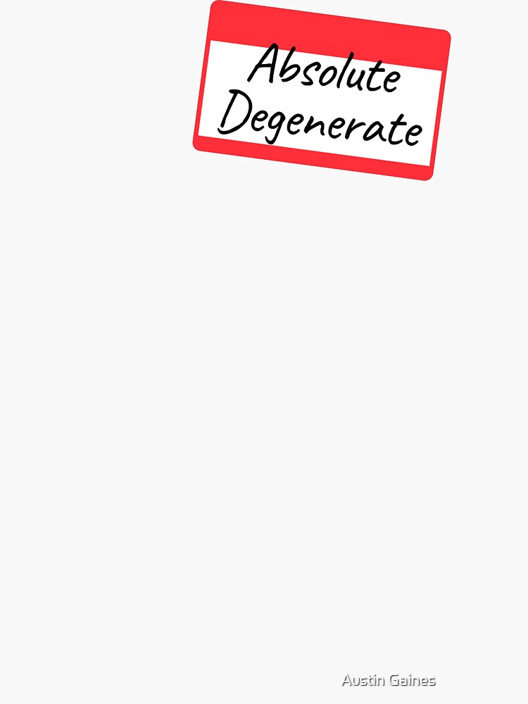 "Absolute Degenerate Gambler" Sticker by againes2 | Redbubble
