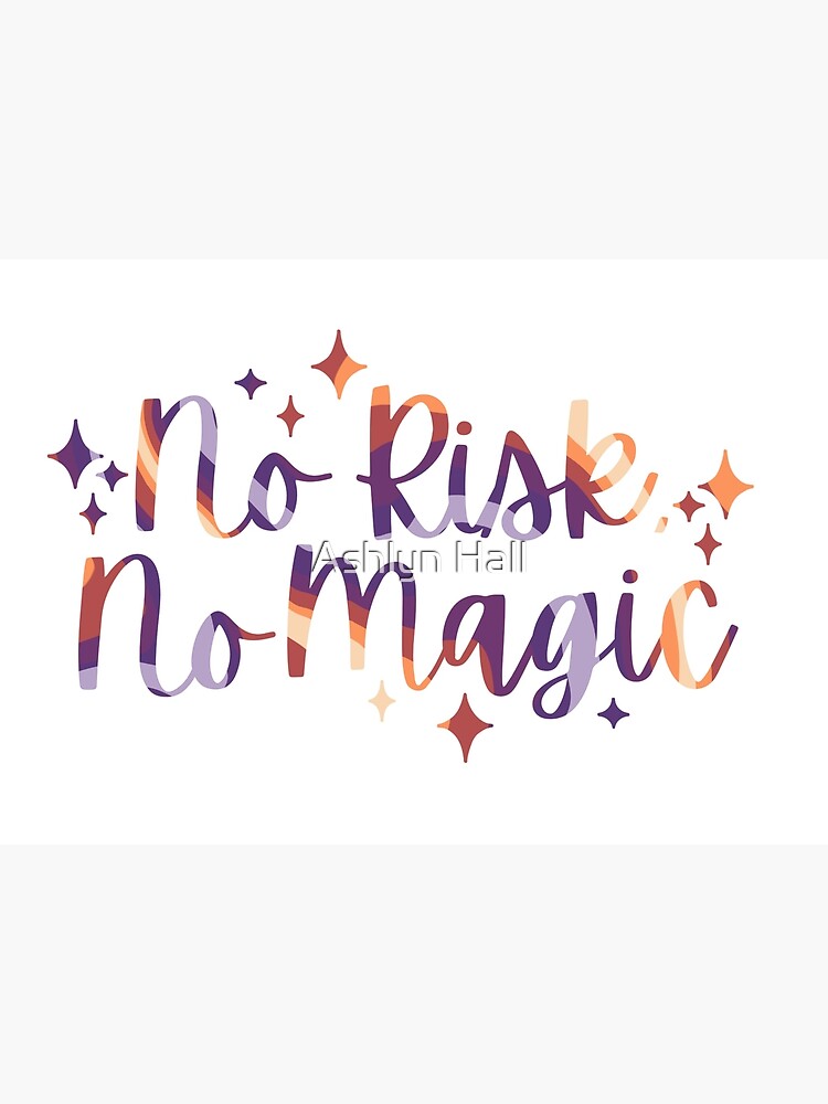 "No Risk, No Magic" Poster for Sale by ashlynpease | Redbubble