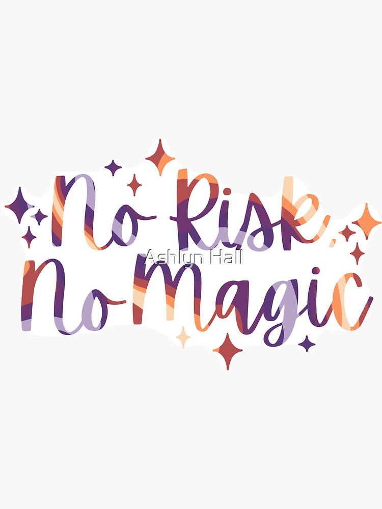"No Risk, No Magic" Sticker for Sale by ashlynpease | Redbubble