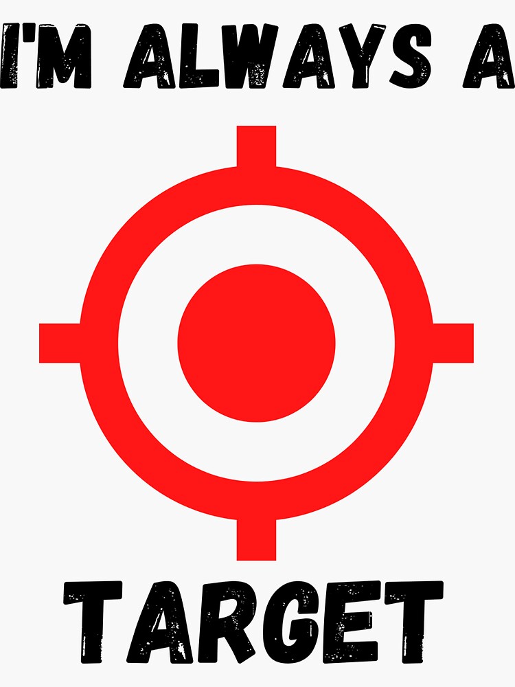 "I'm Always A Target" Sticker for Sale by FunnyAndNice | Redbubble
