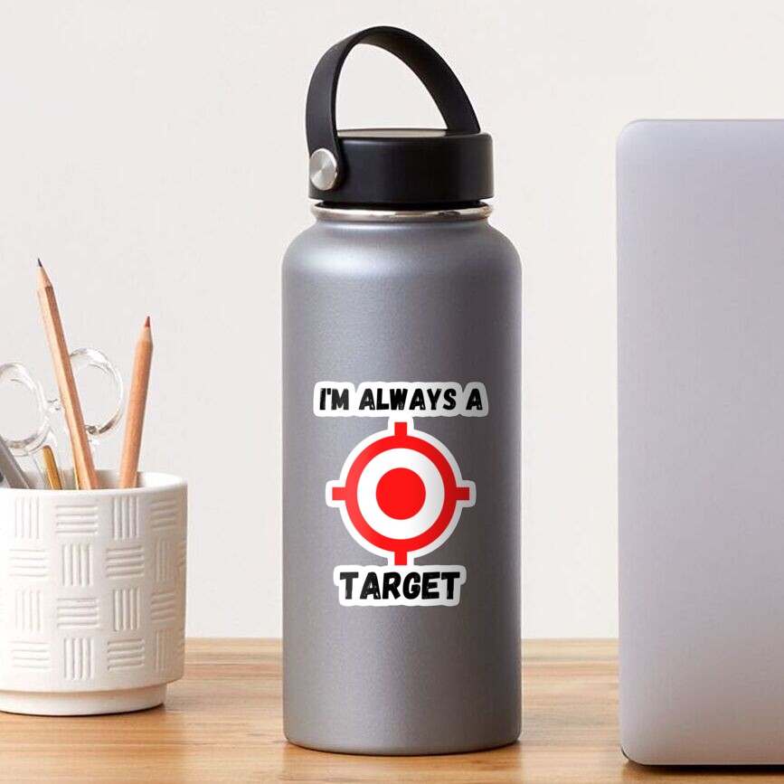 "I'm Always A Target" Sticker for Sale by FunnyAndNice | Redbubble
