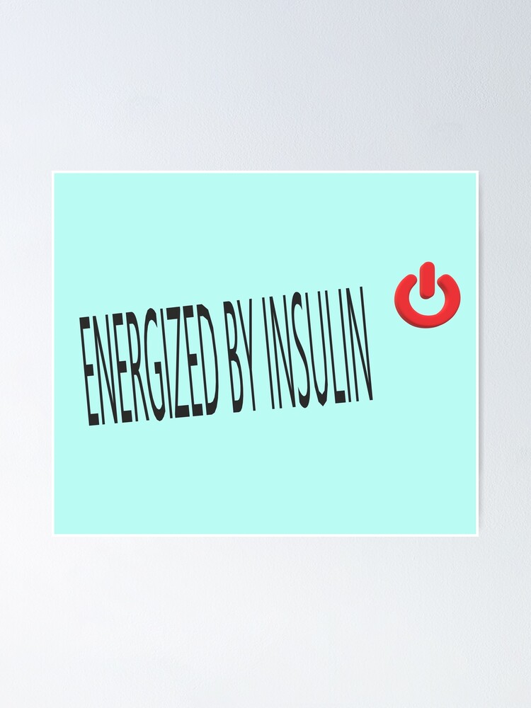 "Energized By Insulin, Diabetes Humor T Shirt" Poster by Mushiboo ...