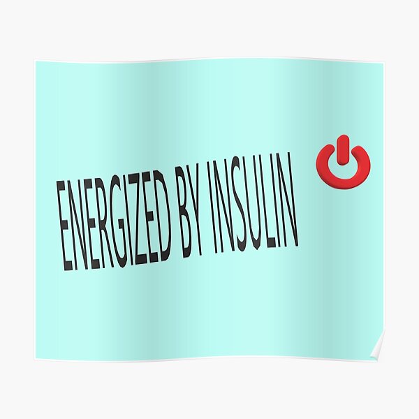 "Energized By Insulin, Diabetes Humor T Shirt" Poster by Mushiboo ...