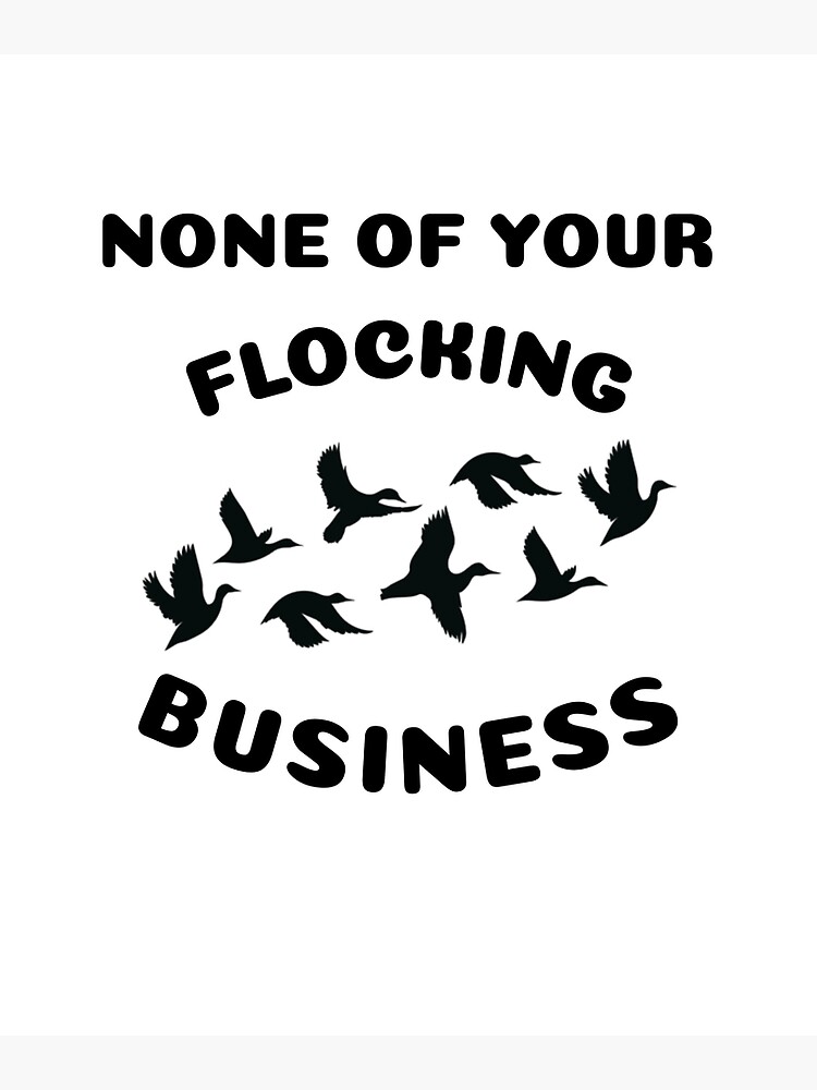 "What the Flock do you Mean" Poster for Sale by TeeMmmPee | Redbubble