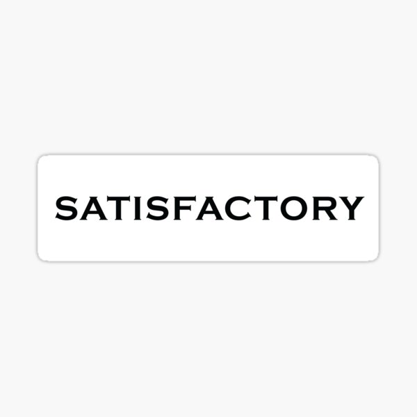 "SATISFACTORY" Sticker for Sale by shanyachan | Redbubble
