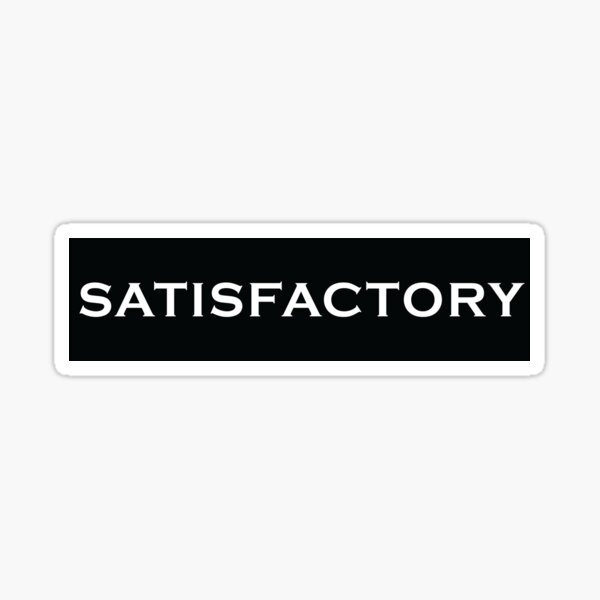 " SATISFACTORY(black version)" Sticker for Sale by shanyachan | Redbubble