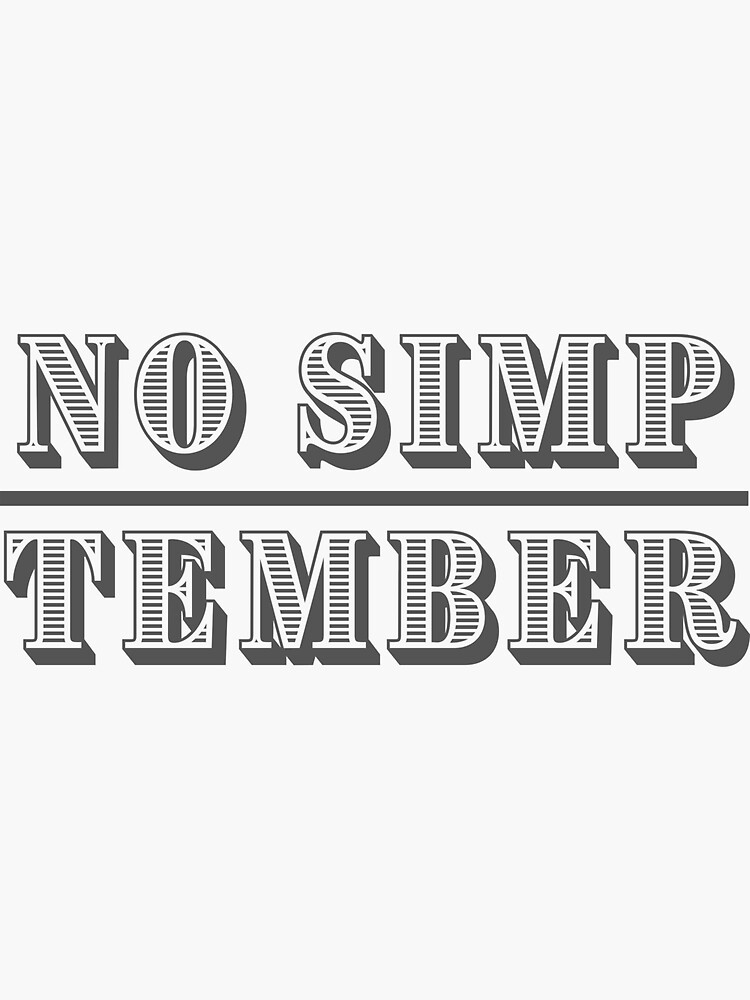 "No Simp September Meme" Sticker by InkmanTFactory | Redbubble