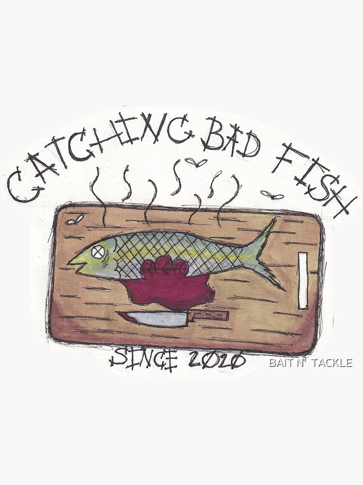 "CATCHING BAD FISH" Sticker for Sale by OneStopFishShop | Redbubble
