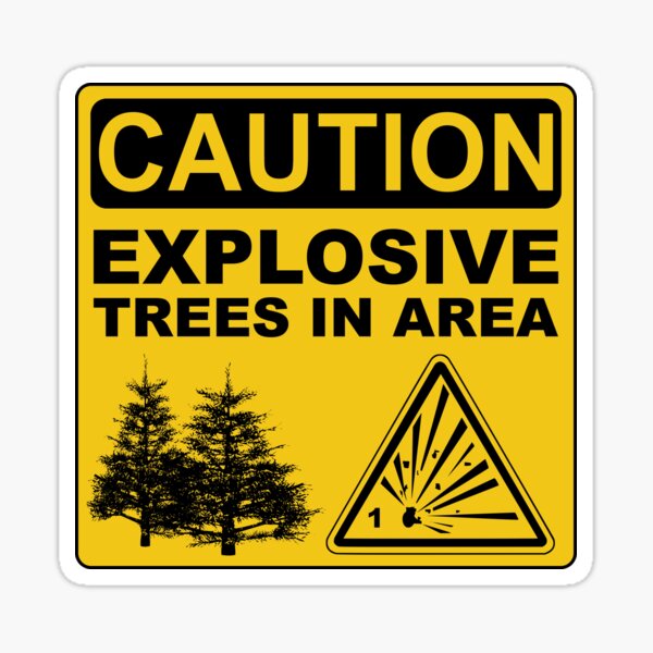 "Exploding Trees - Caution Explosive Trees in Area - Dumb Trump Quotes ...