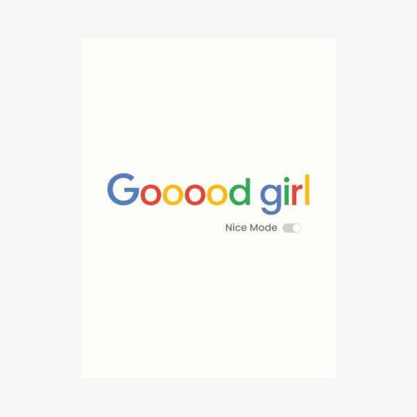 "Gooood girl funny google logo good girl with nice mode" Art Print for ...