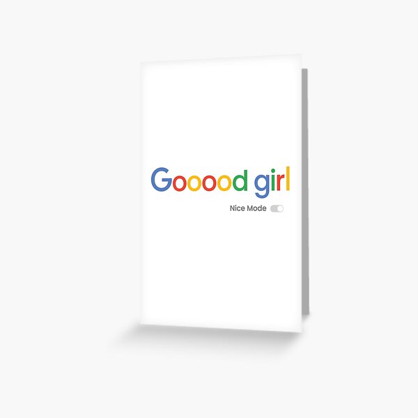 "Gooood girl funny google logo good girl with nice mode" Greeting Card ...