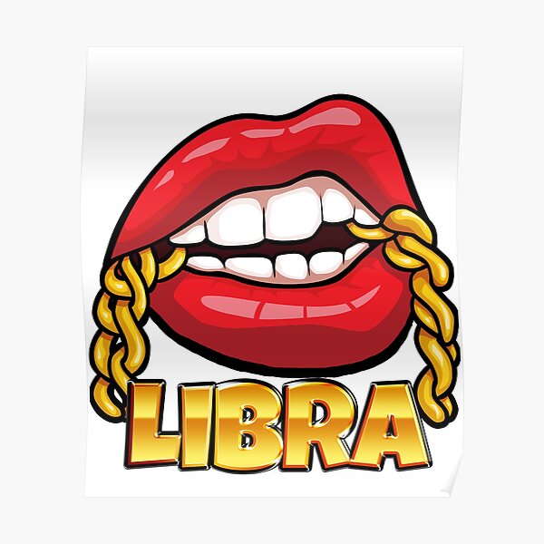"Juicy Lips Gold Chain Libra Zodiac Sign T-Shirt" Poster by ...