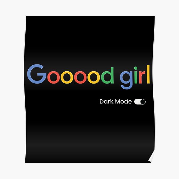 "Gooood girl funny google logo good girl with dark mode" Poster for ...