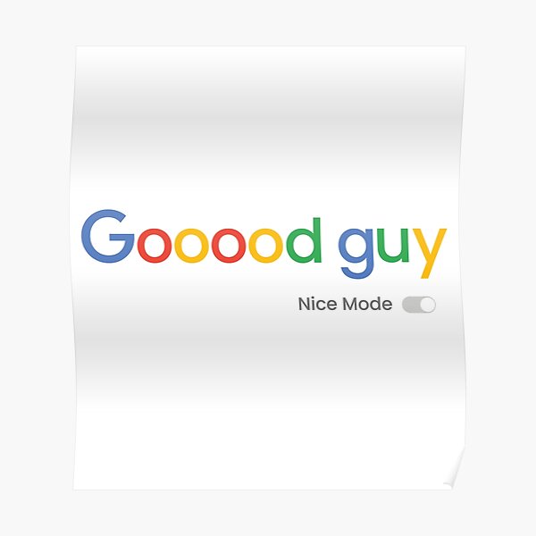 "Gooood guy funny google logo good guy with nice mode" Poster for Sale ...
