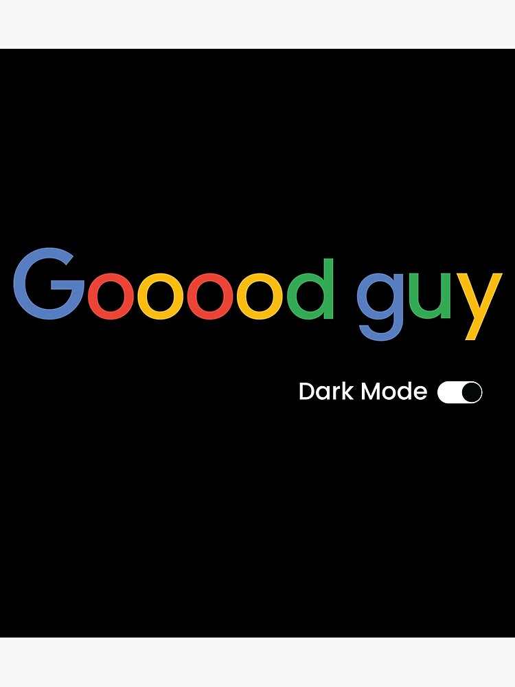 "Gooood guy funny google logo good guy with dark mode" Poster by ...