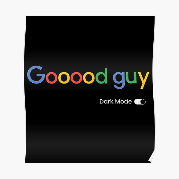 "Gooood guy funny google logo good guy with dark mode" Poster by ...