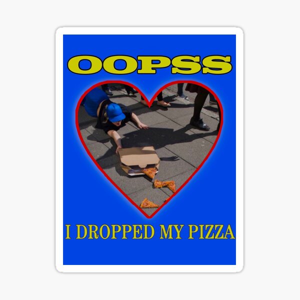 "Oops i dropped my pizza" Sticker by Marisadmaria | Redbubble