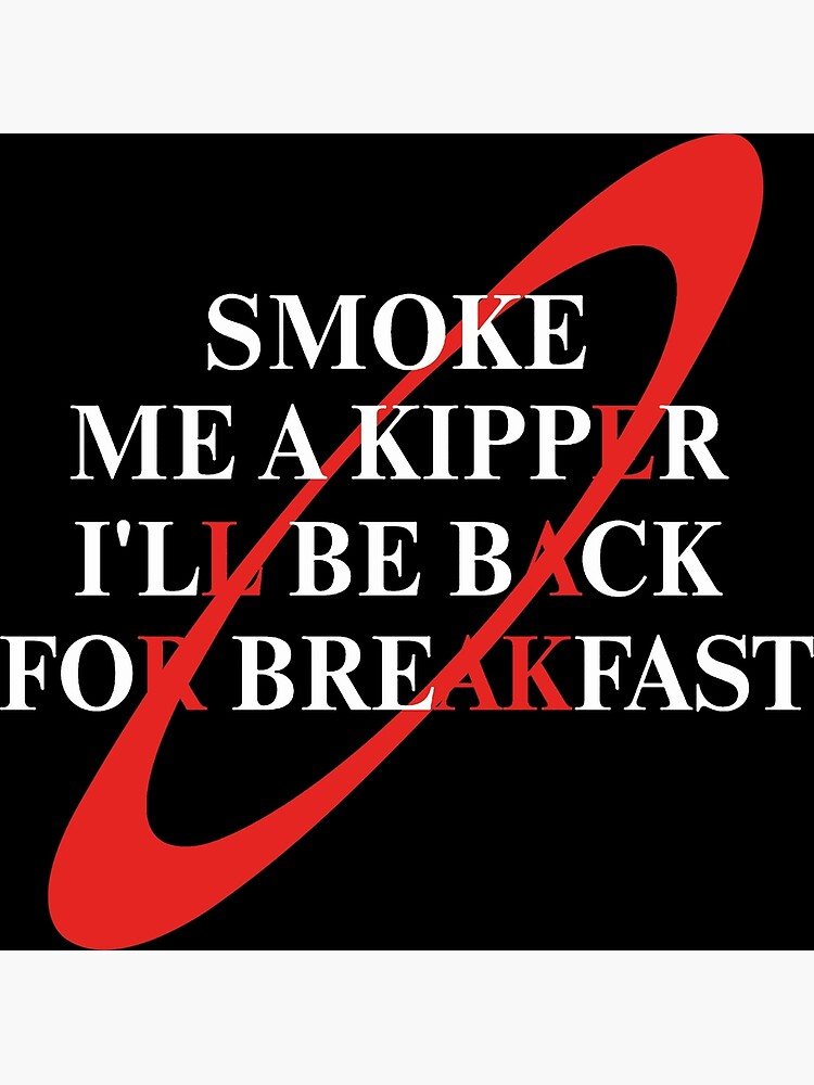 "Smoke Me a Kipper" Poster by dhdesigns25 | Redbubble