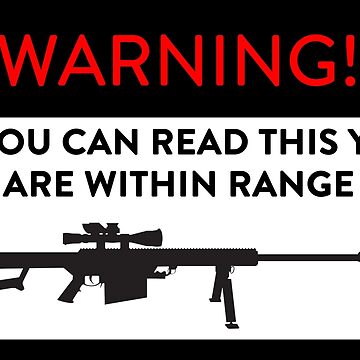 "Warning! If you can read this you are within range" Poster for Sale by ...