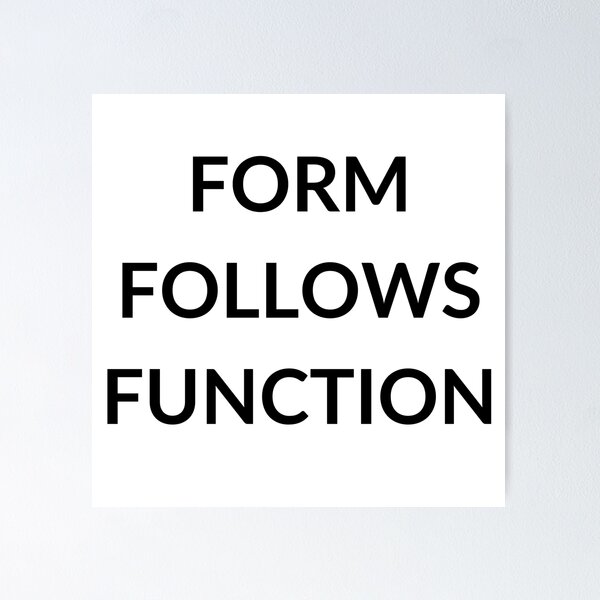 "Form follows function" Poster by laruya | Redbubble