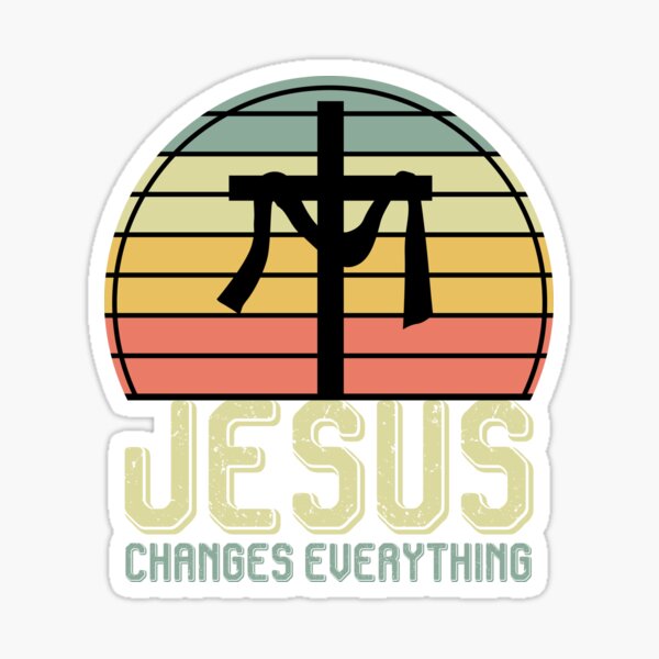 "Jesus Changes Everything Christian" Sticker for Sale by ...