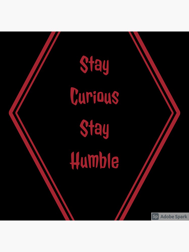 "stay curious stay humble" Sticker by Aish-Arts | Redbubble