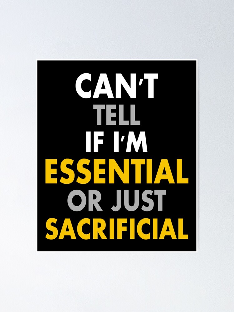 "Can't Tell If I'm Essential Or Just Sacrificial Funny Essential ...