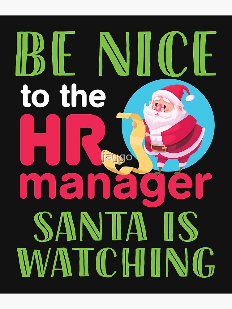 "Human Resources Christmas Be Nice to the HR Manager Santa is Watching ...