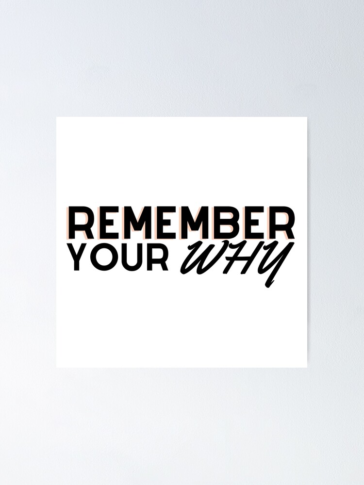 " Remember your Why" Poster for Sale by Mohamedhadim | Redbubble