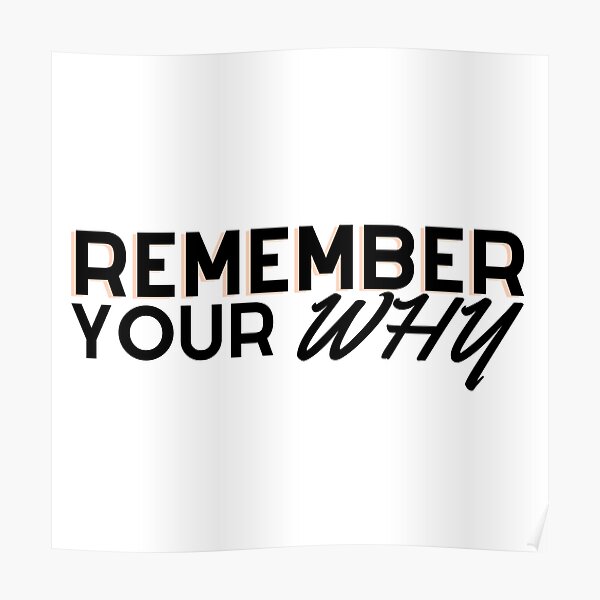 " Remember your Why" Poster for Sale by Mohamedhadim | Redbubble