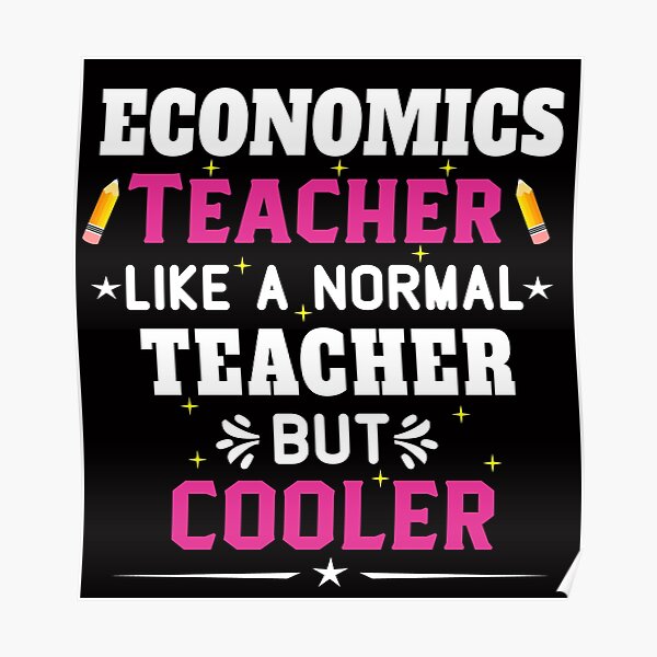 "economics teacher like a normal teacher but cooler funny humor ...
