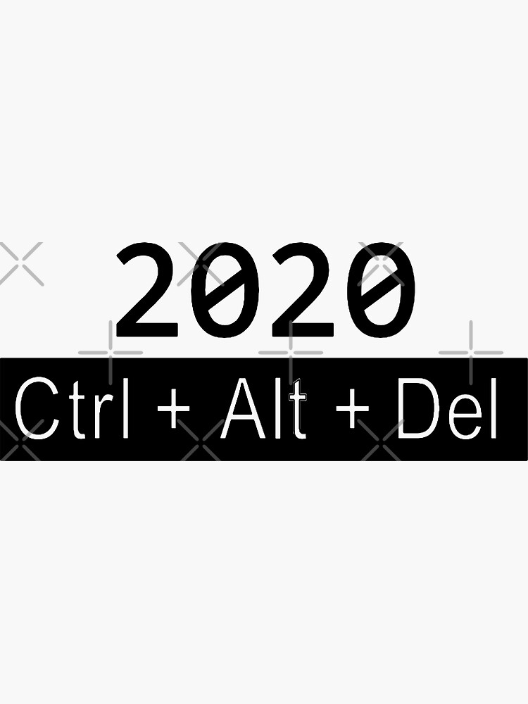 "Funny 2020 design: 2020 Ctrl +Alt + Del" Sticker by Juliano-Designs ...