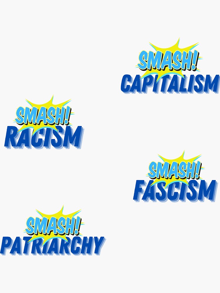 "Smash Racism Smash Fascism Smash Capitalism Smash Patriarchy" Sticker ...