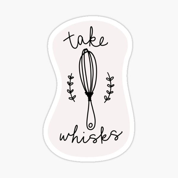 "Take Whisks Sticker" Sticker by little-rose | Redbubble