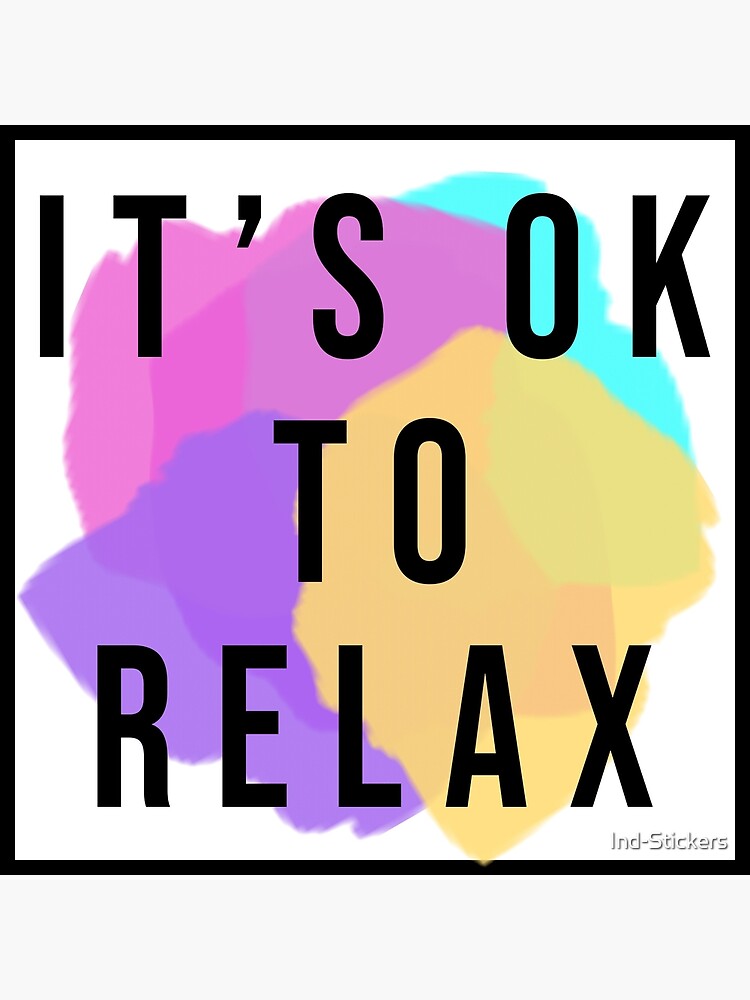 "It's Ok to Relax" Poster for Sale by Ind-Stickers | Redbubble