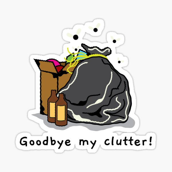 "Goodbye My Clutter Minimalism Clutter-Free " Sticker by MinimalistLive ...