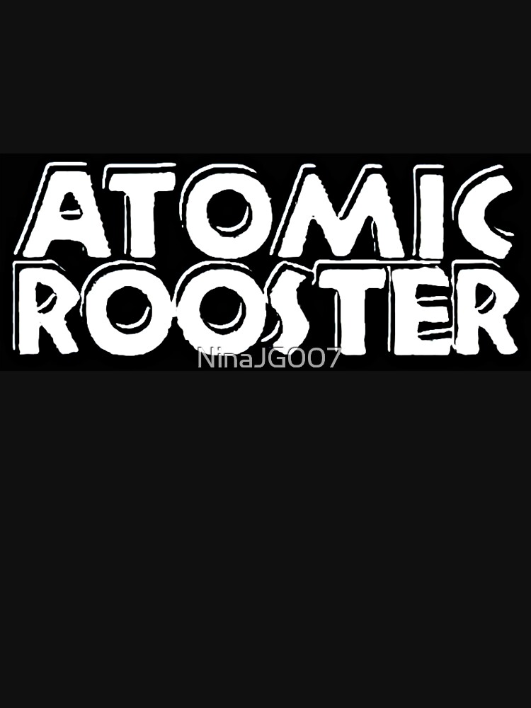 "Atomic Rooster " T-shirt for Sale by NinaJG007 | Redbubble | atomic ...
