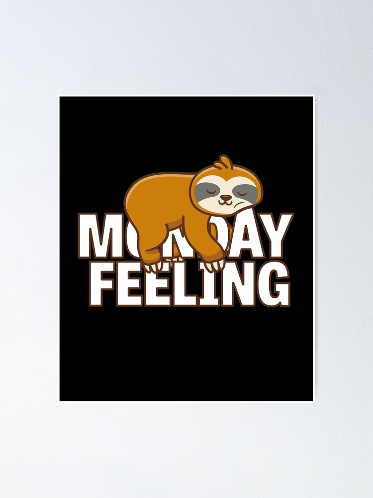 "Cute and Funny Lazy Sloth Monday Feeling" Poster by CuteTheShop ...